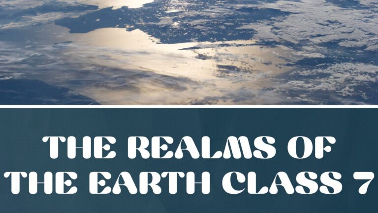The Realms of the Earth Question and Answer | ICSE Class 7