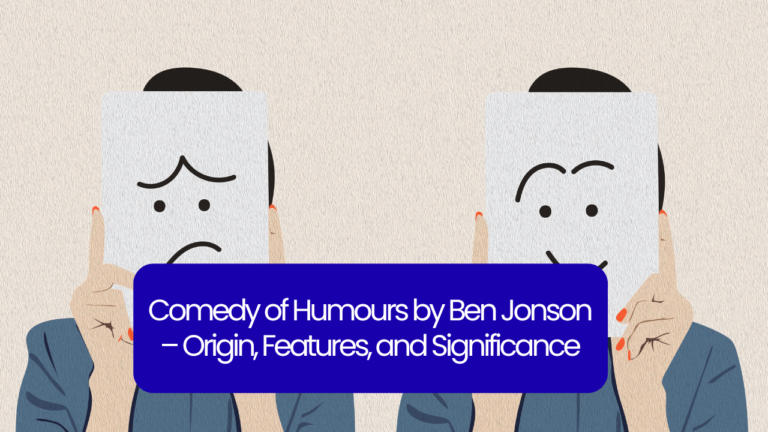 Comedy of Humours by Ben Jonson – Origin, Features, and Significance