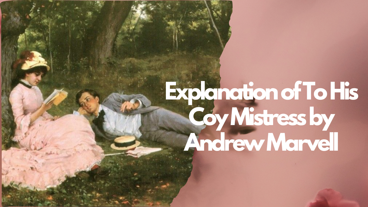 Explanation of To His Coy Mistress by Andrew Marvell or To His Coy ...